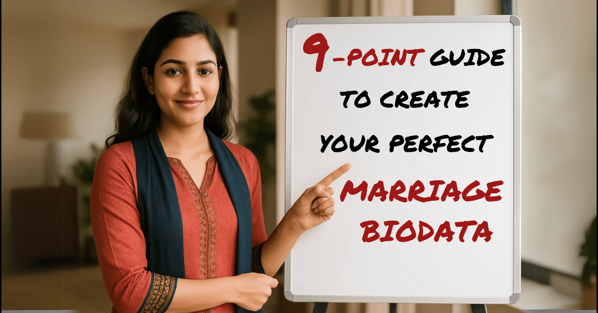 9 Point Guide to Create Your Perfect Biodata for Marriage